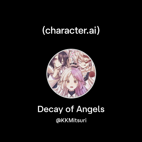 Chat with Decay of Angels | character.ai | AI Chat, Reimagined–Your Words. Your World.