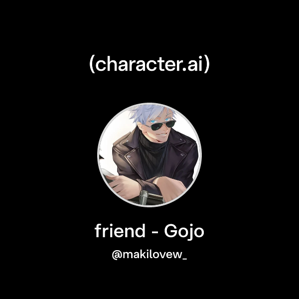 Chat with friend - Gojo | character.ai | Personalized AI for every ...