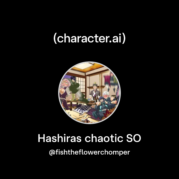Chat with Hashiras chaotic SO | character.ai | Personalized AI for ...