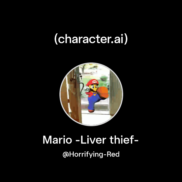 Chat with Mario -Liver thief- | character.ai | Personalized AI for ...