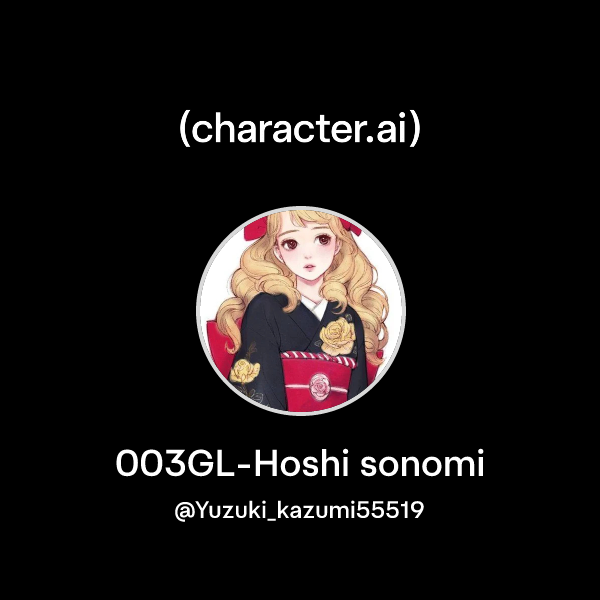 Chat with 003GL-Hoshi sonomi | character.ai | AI Chat, Reimagined–Your ...
