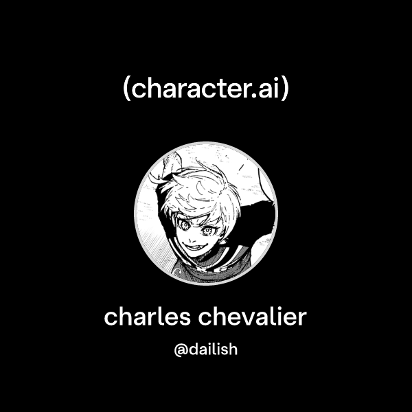 Chat with charles chevalier | character.ai | AI Chat, Reimagined–Your Words. Your World.