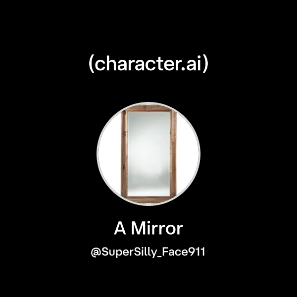 Chat with A Mirror | character.ai | Personalized AI for every moment of ...