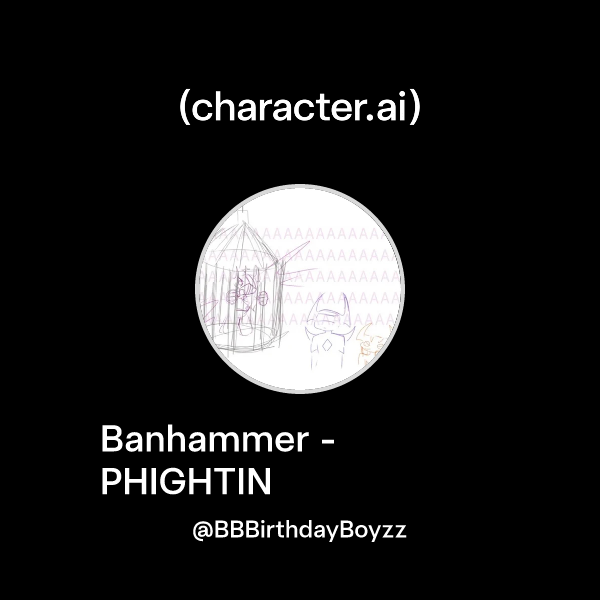 Chat with Banhammer - PHIGHTIN | character.ai | Personalized AI for ...