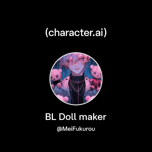 Chat with BL Doll maker | character.ai | AI Chat, Reimagined–Your Words ...