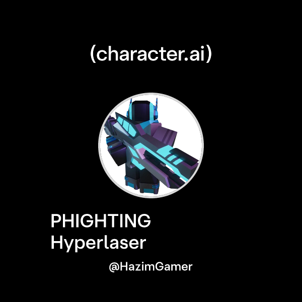 Chat with PHIGHTING Hyperlaser | character.ai | AI Chat, Reimagined ...