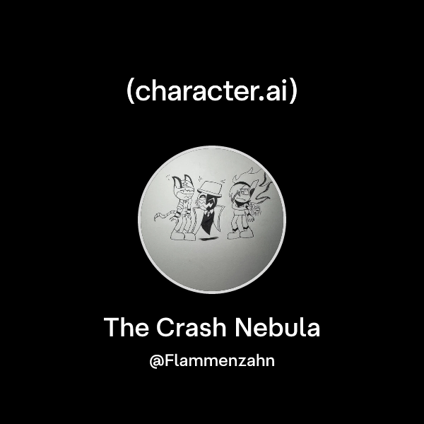 Chat with The Crash Nebula | character.ai | AI Chat, Reimagined–Your ...
