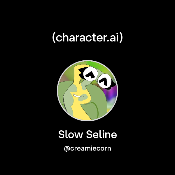 Chat with Slow Seline | character.ai | Personalized AI for every moment ...