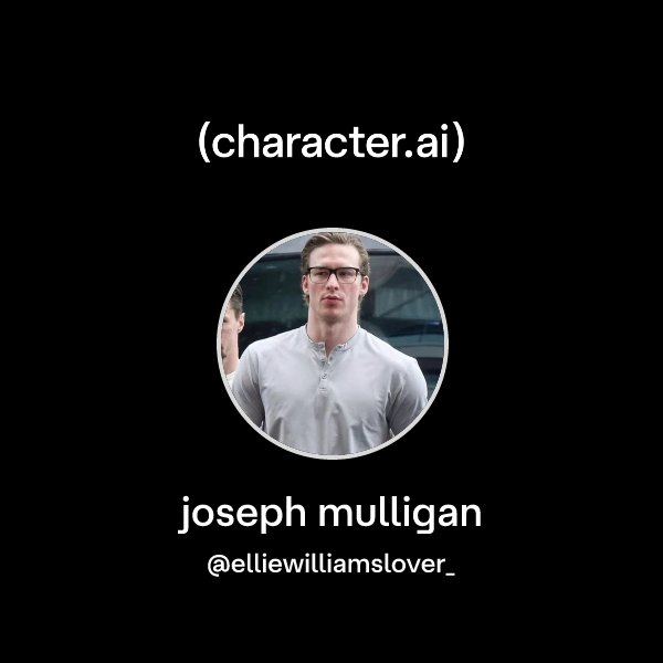 Chat with joseph mulligan | character.ai | AI Chat, Reimagined–Your ...