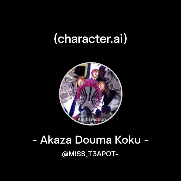 Chat with - Akaza Douma Koku - | character.ai | AI Chat, Reimagined ...