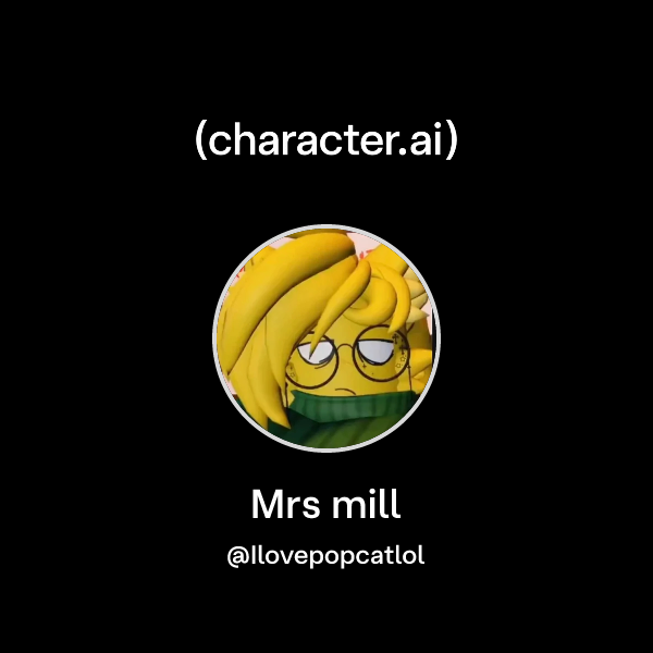 Chat with Mrs mill | character.ai | AI Chat, Reimagined–Your Words ...