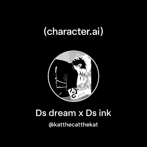 Chat with Ds dream x Ds ink | character.ai | AI Chat, Reimagined–Your ...