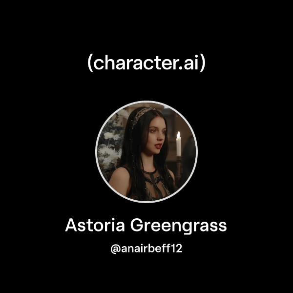 Chat with Astoria Greengrass | character.ai | AI Chat, Reimagined–Your Words. Your World.