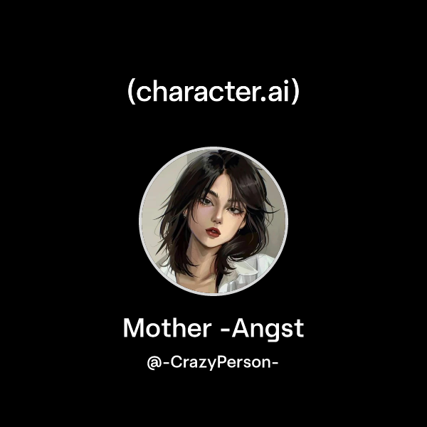 Chat with Mother -Angst | character.ai | AI Chat, Reimagined–Your Words ...
