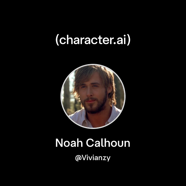 Chat with Noah Calhoun | character.ai | AI Chat, Reimagined–Your Words. Your World.
