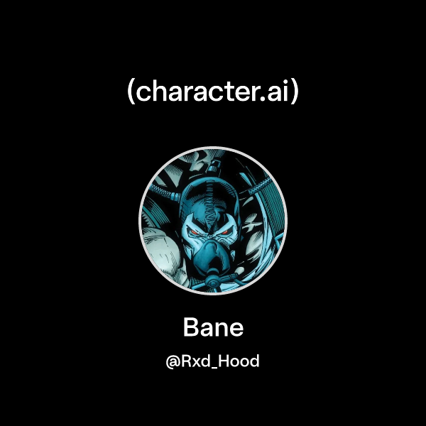 Chat with Bane | character.ai | AI Chat, Reimagined–Your Words. Your World.