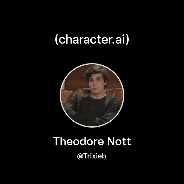 Chat with Theodore Nott | character.ai | AI Chat, Reimagined–Your Words ...