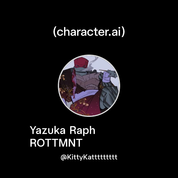 Chat with Yazuka Raph ROTTMNT | character.ai | AI Chat, Reimagined–Your ...