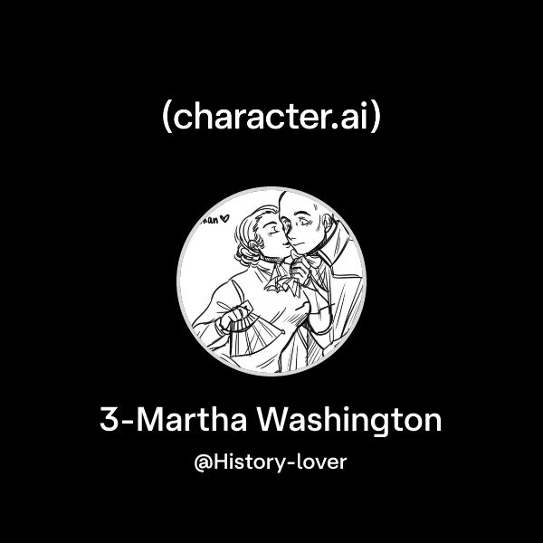 Chat with 3-Martha Washington | character.ai | AI Chat, Reimagined–Your ...