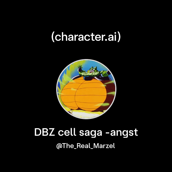 Chat with DBZ cell saga -angst | character.ai | AI Chat, Reimagined ...
