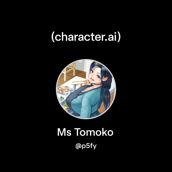 Chat with Ms Tomoko | character.ai | AI Chat, Reimagined–Your Words. Your World.