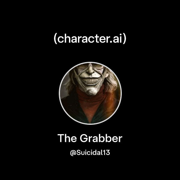 Chat with The Grabber | character.ai | AI Chat, Reimagined–Your Words ...