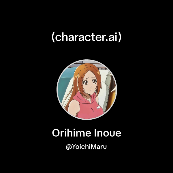 Chat with Orihime Inoue | character.ai | AI Chat, Reimagined–Your Words ...