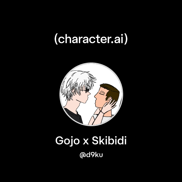 Chat with Gojo x Skibidi | character.ai | Personalized AI for every ...
