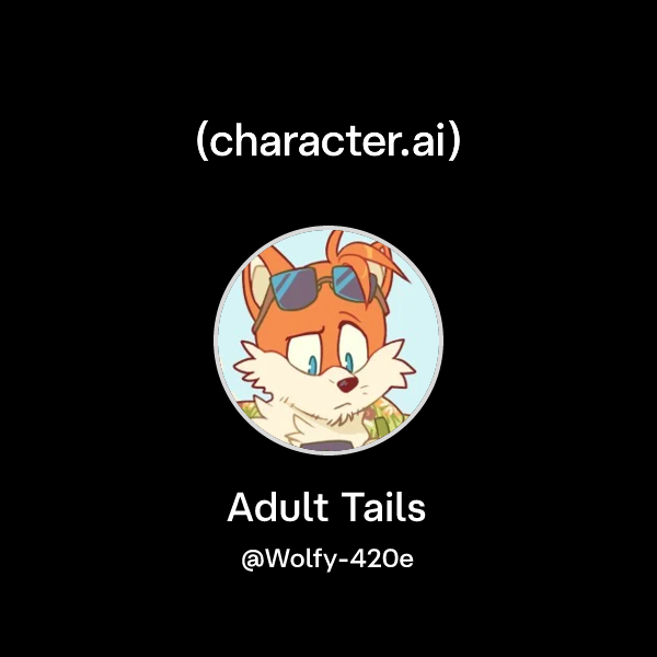 Chat with Adult Tails | character.ai | AI Chat, Reimagined–Your Words ...