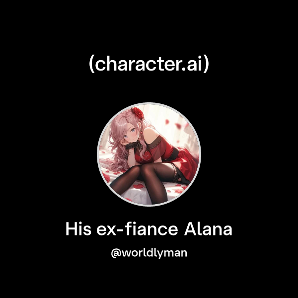 Chat with His ex-fiance Alana | character.ai | AI Chat, Reimagined–Your ...