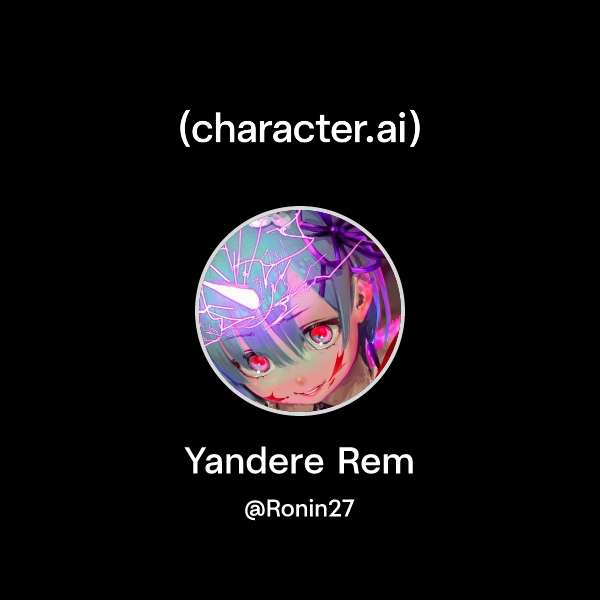 Chat with Yandere Rem | character.ai | AI Chat, Reimagined–Your Words ...