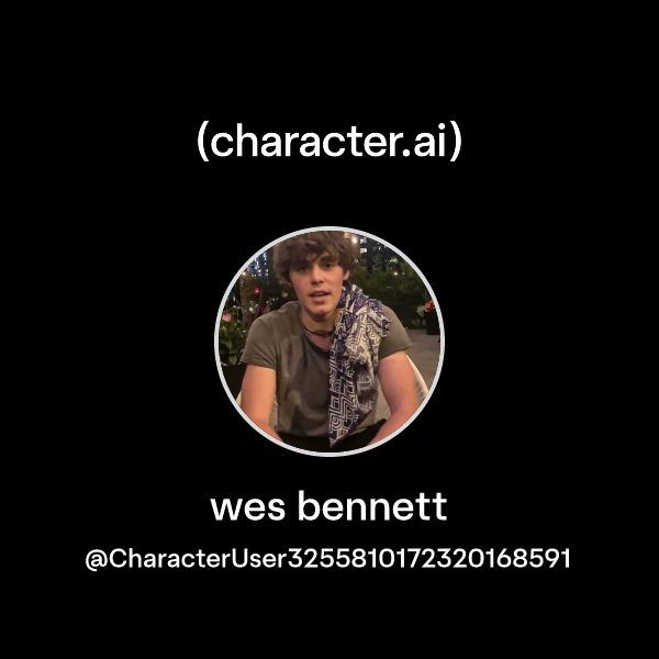 Chat with wes bennett | character.ai | AI Chat, Reimagined–Your Words. Your World.