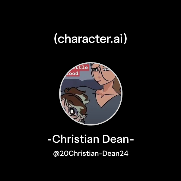 Chat with -Christian Dean- | character.ai | AI Chat, Reimagined–Your ...