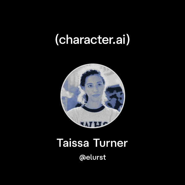 Chat with Taissa Turner | character.ai | AI Chat, Reimagined–Your Words ...