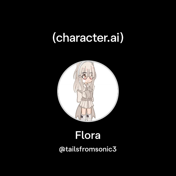 Chat with Flora | character.ai | Personalized AI for every moment of your day