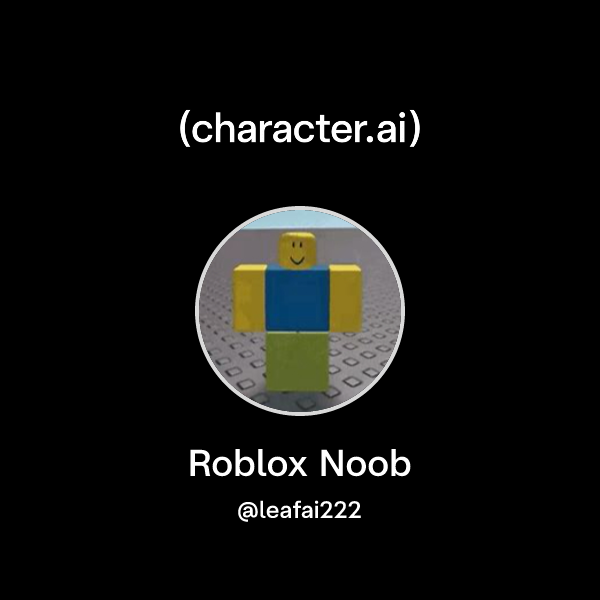 Chat with Roblox Noob | character.ai | AI Chat, Reimagined–Your Words ...