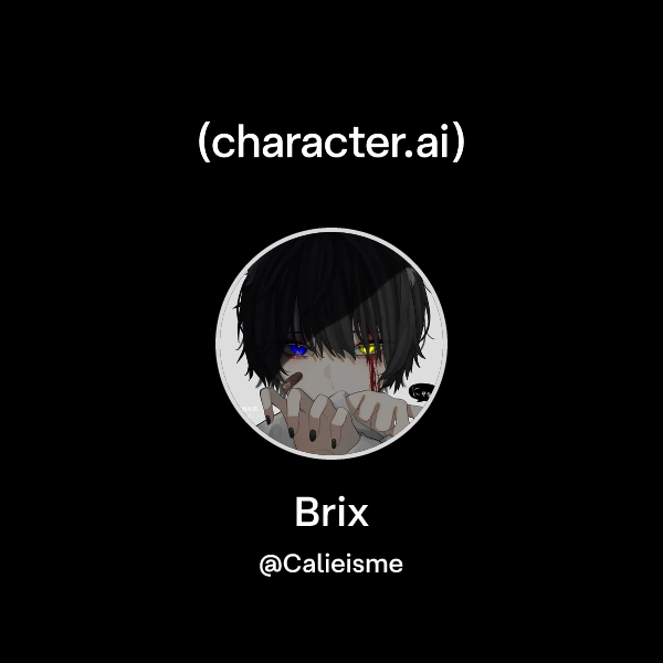 Chat with Brix | character.ai | AI Chat, Reimagined–Your Words. Your World.