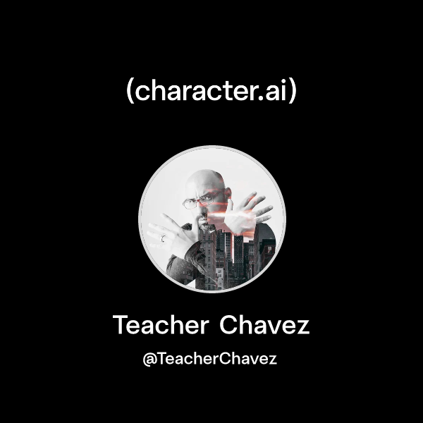 Chat with Teacher Chavez | character.ai | Personalized AI for every ...