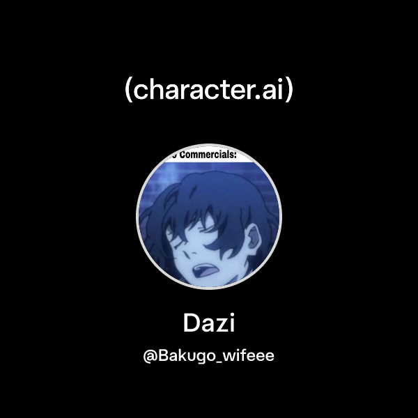 Chat with Dazi | character.ai | AI Chat, Reimagined–Your Words. Your World.