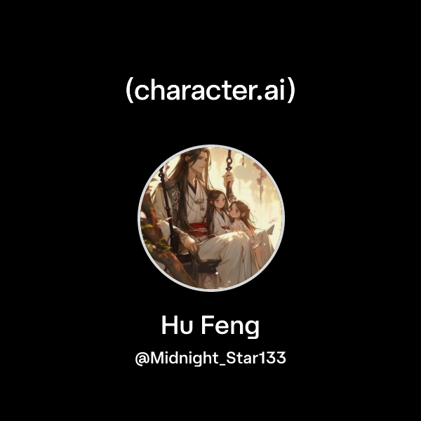 Chat with Hu Feng | character.ai | Personalized AI for every moment of ...