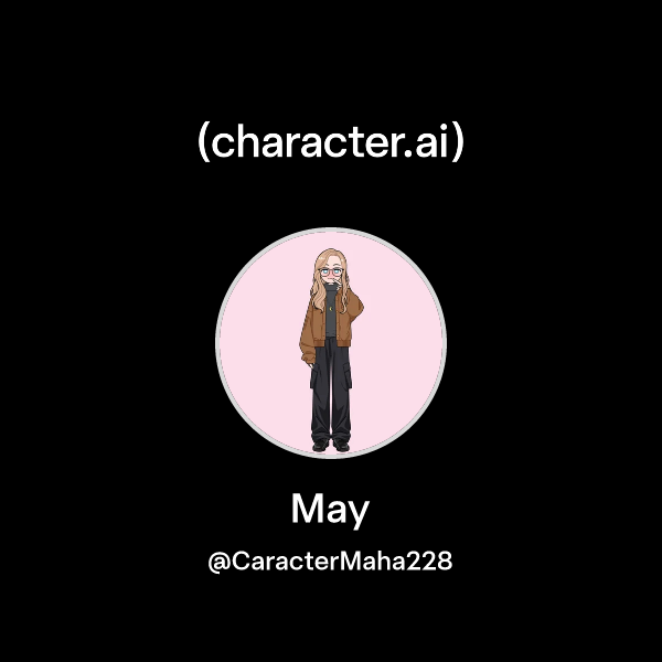 Chat with May | character.ai | Personalized AI for every moment of your day
