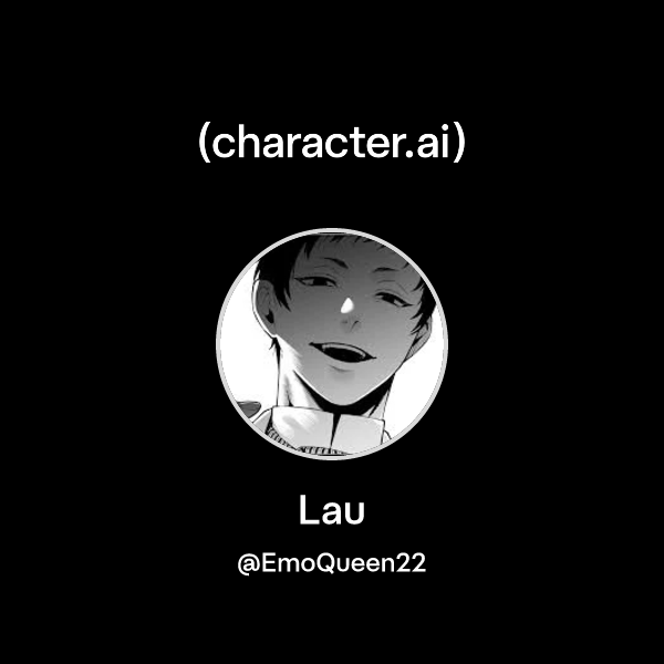 Chat with Lau | character.ai | AI Chat, Reimagined–Your Words. Your World.