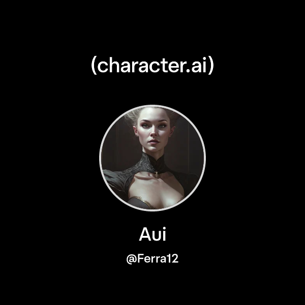 Chat with Aui | character.ai | AI Chat, Reimagined–Your Words. Your World.