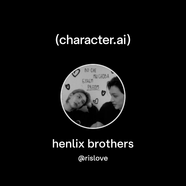 Chat with henlix brothers | character.ai | AI Chat, Reimagined–Your ...