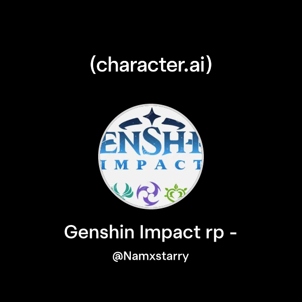 Chat with Genshin Impact rp - | character.ai | Personalized AI for ...