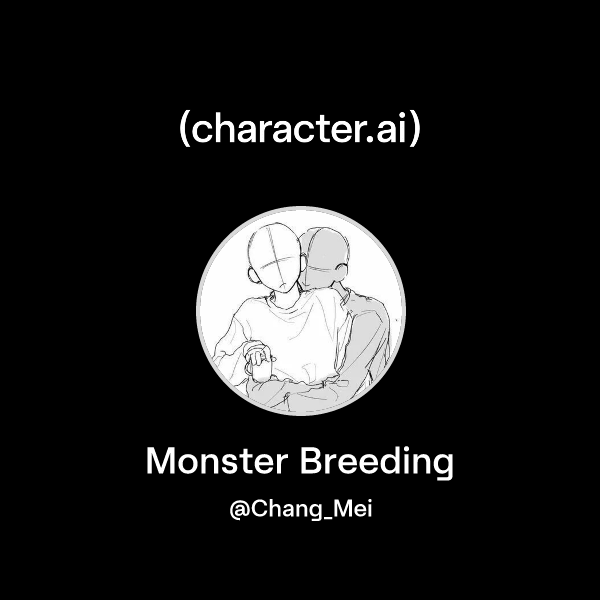 Chat with Monster Breeding | character.ai | AI Chat, Reimagined–Your ...