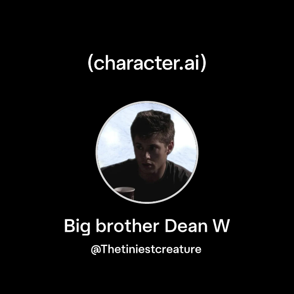 Chat with Big brother Dean W | character.ai | AI Chat, Reimagined–Your ...