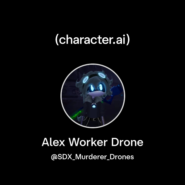 Chat with Alex Worker Drone | character.ai | Personalized AI for every ...