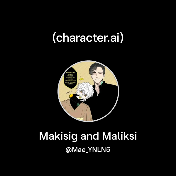 Chat with Makisig and Maliksi | character.ai | Personalized AI for ...