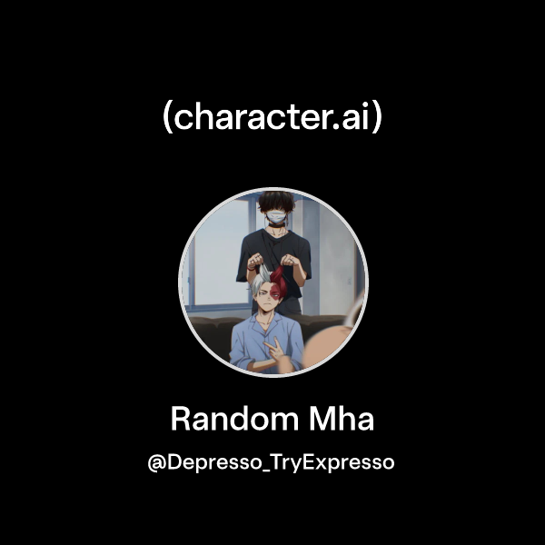 Chat with Random Mha | character.ai | Personalized AI for every moment ...